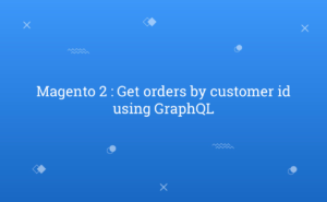 Magento 2 : Get orders by customer id using GraphQL - Rohan Hapani